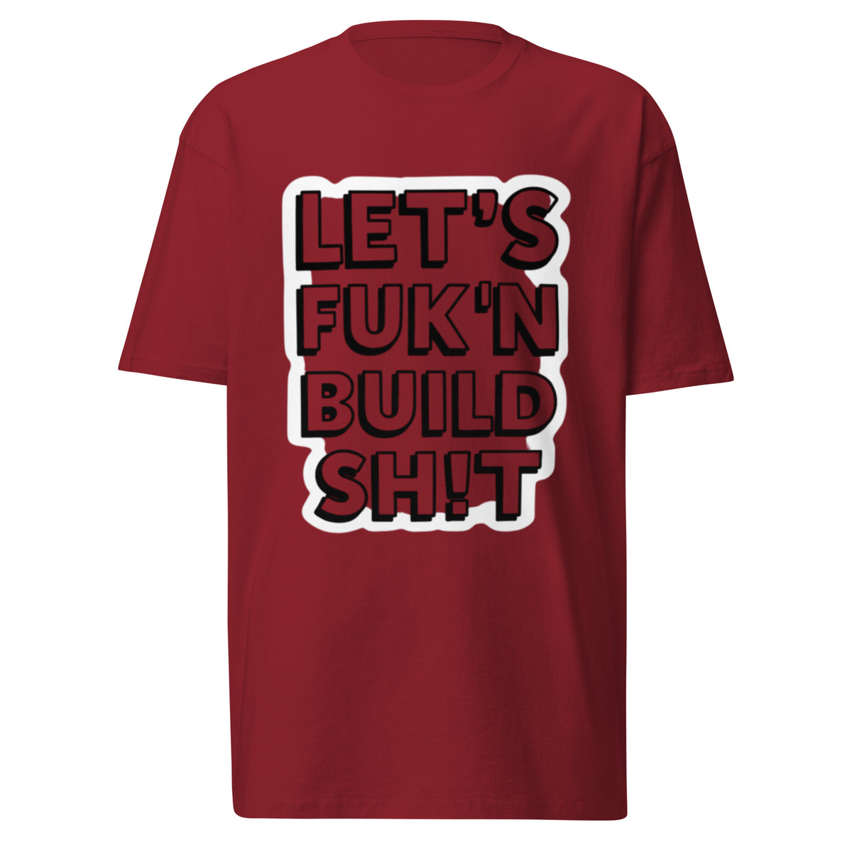 LET'S FUKN BUILD SHIT Premium heavyweight tee – Chopper Time